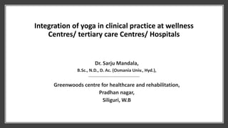 Integration of Yoga in clinical practice at wellness centres/ tertiary ...