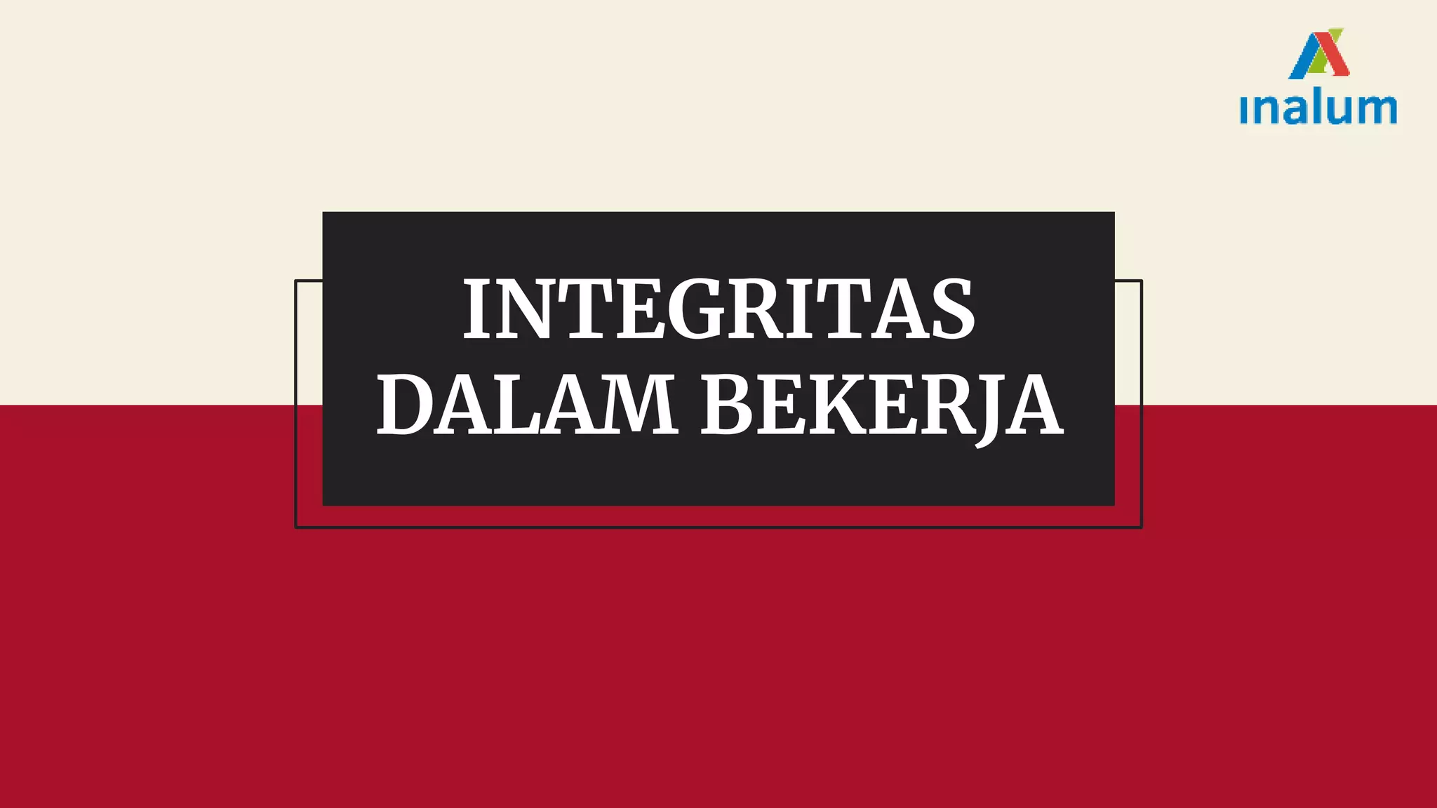 INTEGRITAS DALAM BEKERJA.pptx