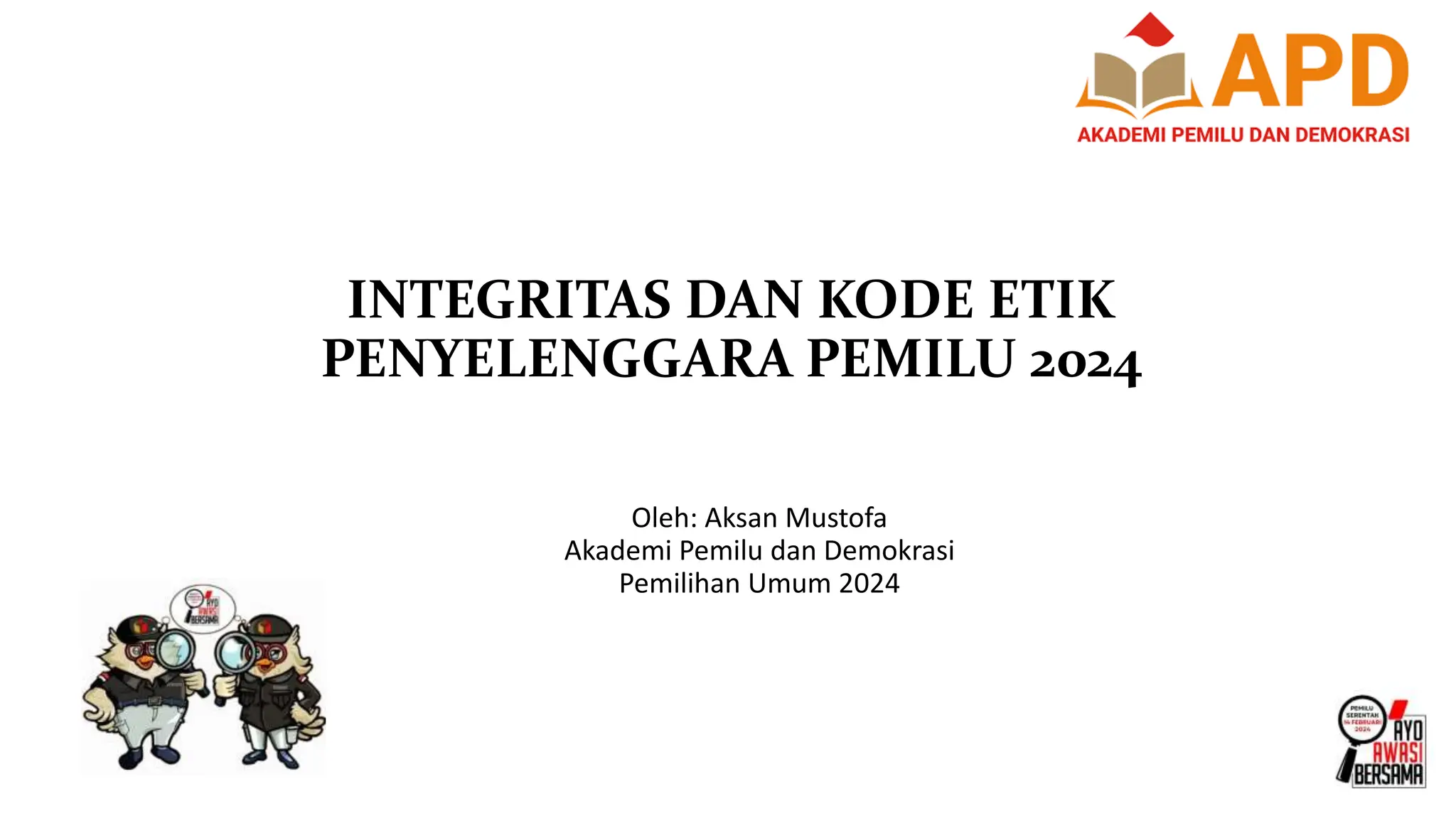 INTEGRITAS DAN KODE ETIK PENYELENGGARA PEMILU 2024 Aksan-1.pptx