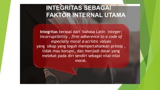 INTEGRITAS SEBAGAI NILAI DAN PRINSIP DASAR ANTI KORUPSI.pptx