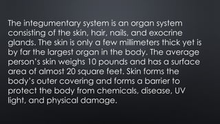 INTEGUMENTARY SYSTEM INTEGUMENTARY SYSTEM | PPTX