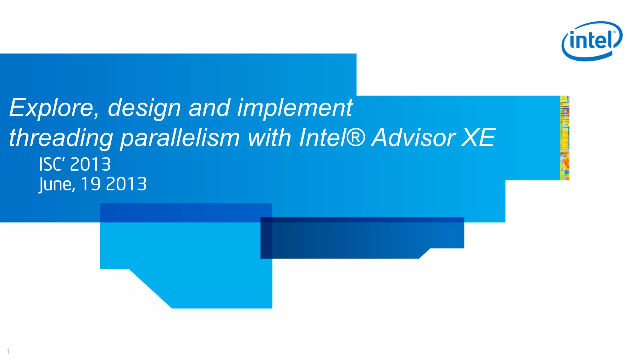 Explore Design And Implement Threading Parallelism With Intel® Advisor Xe Ppt