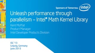 Unleash performance through parallelism - Intel® Math Kernel Library | PPT
