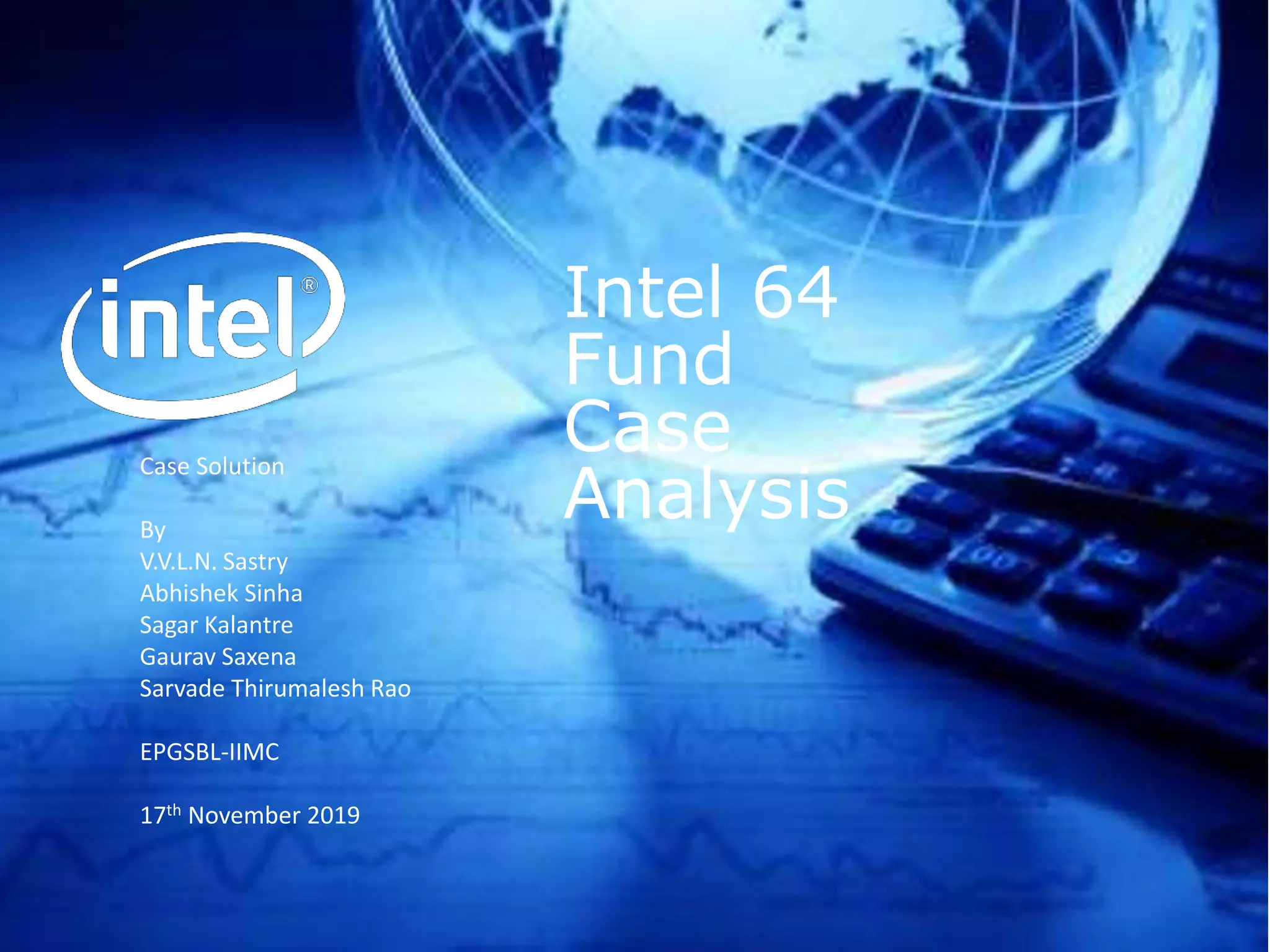 Intel 64 fund case analysis - Super Six Team lead by V.V.L.N. Sastry ...