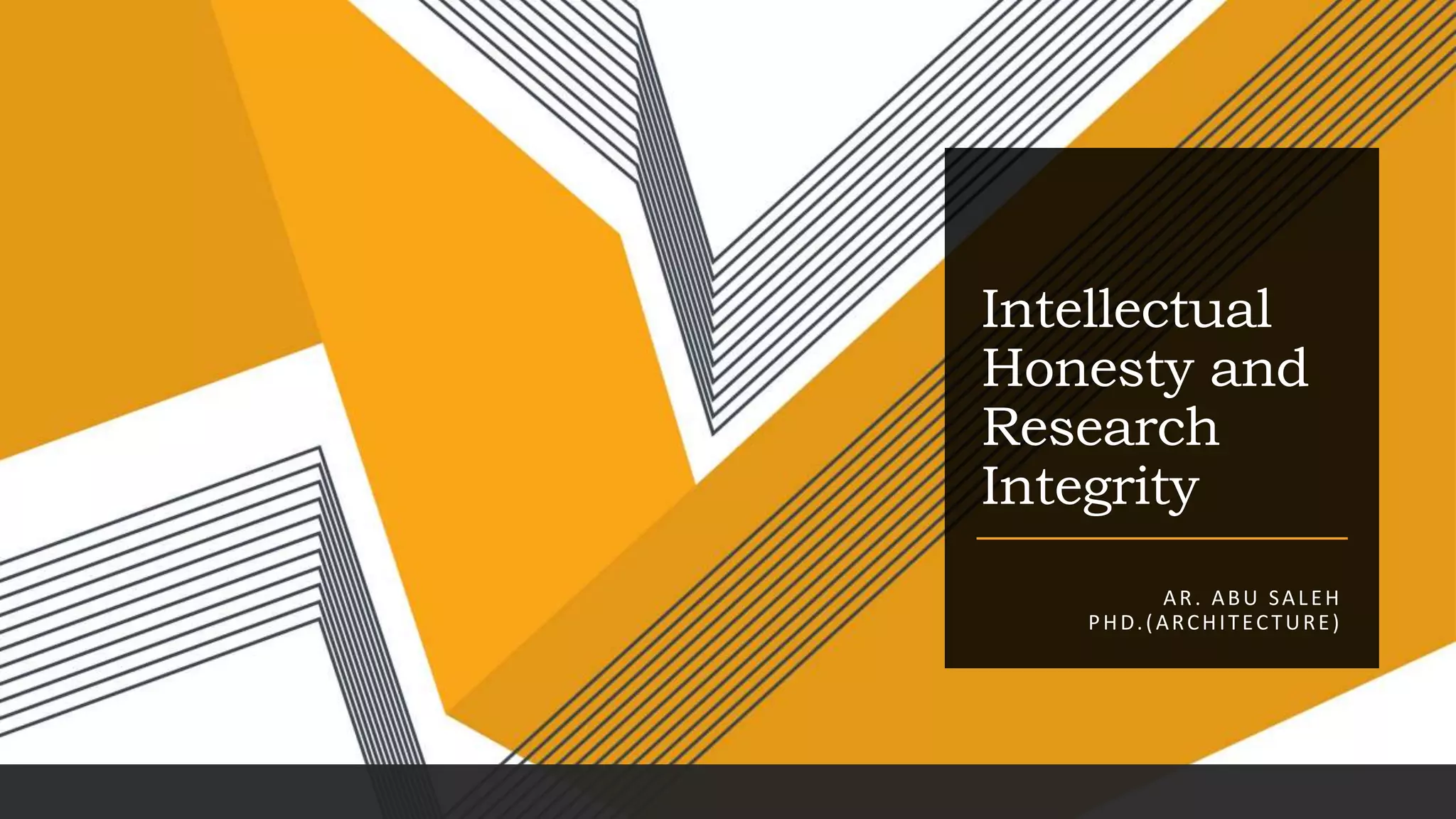 Intellectual honesty and research integrity abu saleh | PPTX