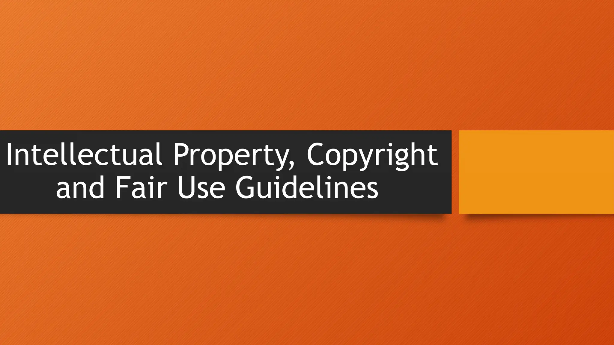 Intellectual Property, Copyright and Fair Use Guidelines.pptx