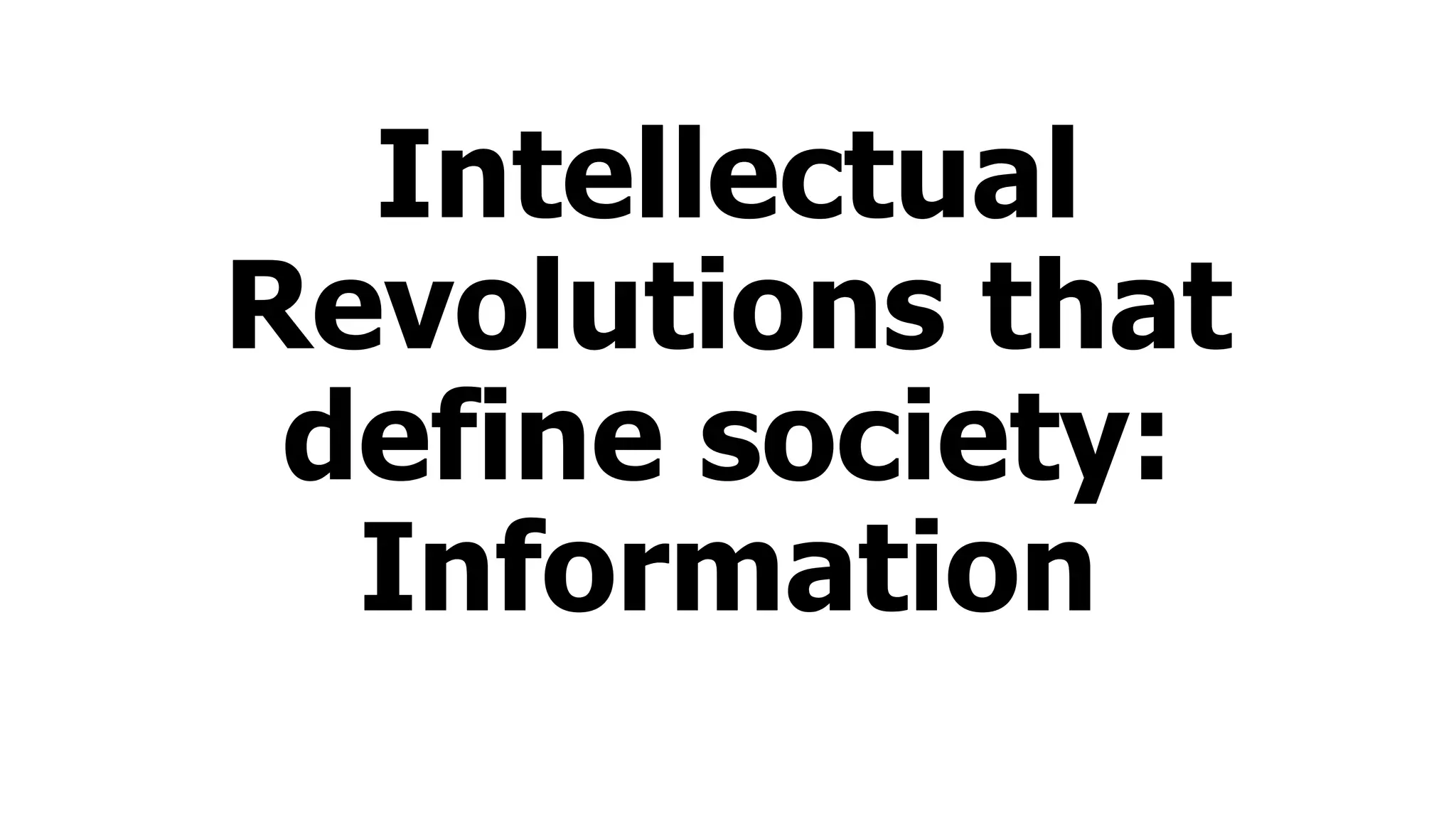 Intellectual revolutions that define society information (christine ...
