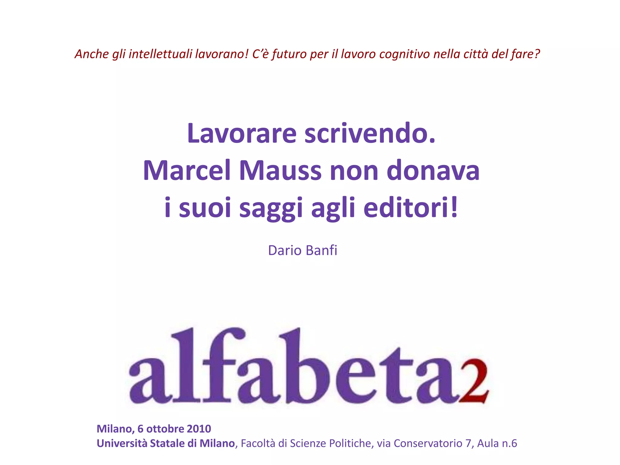 Lavorare scrivendo. Marcel Mauss non donava i suoi saggi agli editori ...