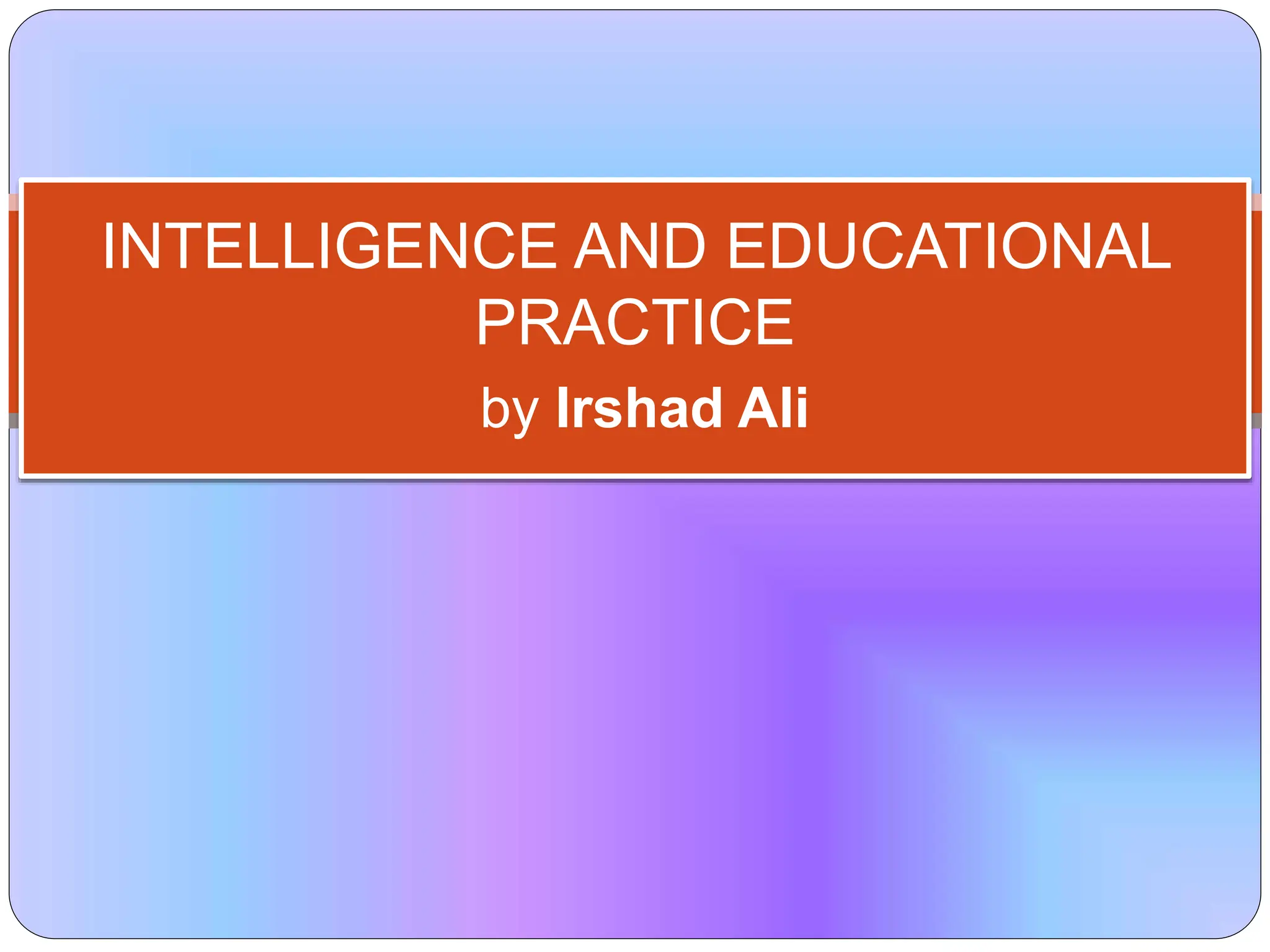 INTELLIGENCE AND EDUCATIONAL PRACTICE.pptx