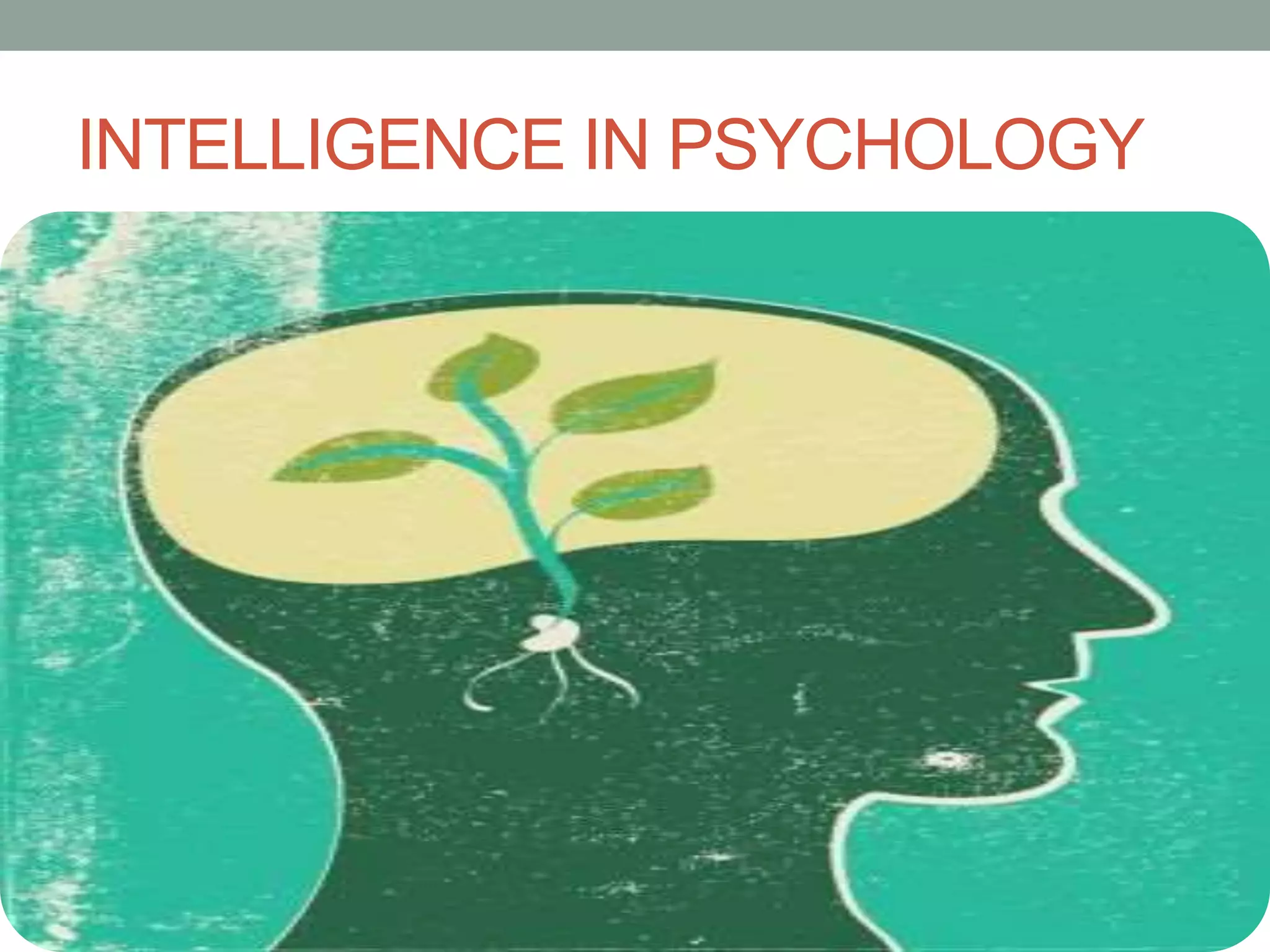 Intelligence in psychology ppt | PPTX