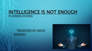 INTELLIGENCE IS NOT ENOUGH | PPTX