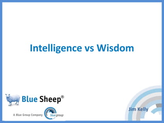 Intelligence versus Wisdom - The Single Customer View | PPT