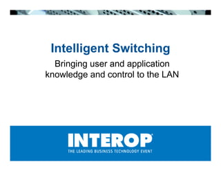Intelligent Switching: Bringing user and application knowledge and ...