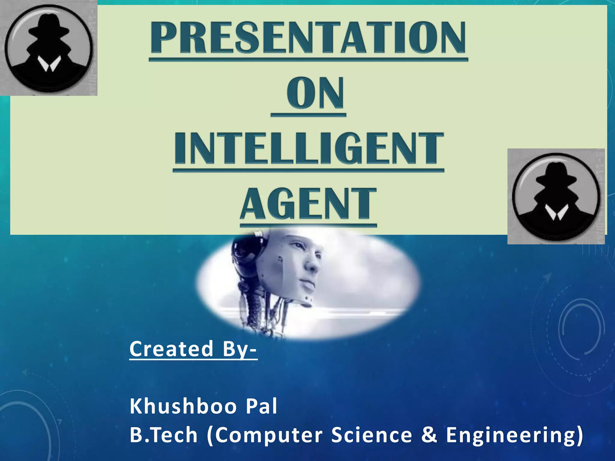 Intelligent Agent PPT ON SLIDESHARE IN ARTIFICIAL INTELLIGENCE | PDF