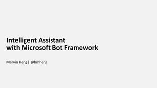 Intelligent Assistant with Microsoft BotFramework | PPT