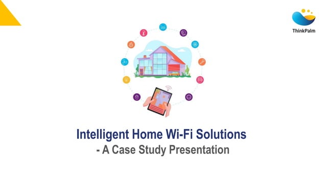Intelligent Home Wi-Fi Solutions | ThinkPalm | PPT Intelligent Home Wi-Fi Solutions | ThinkPalm | PPT