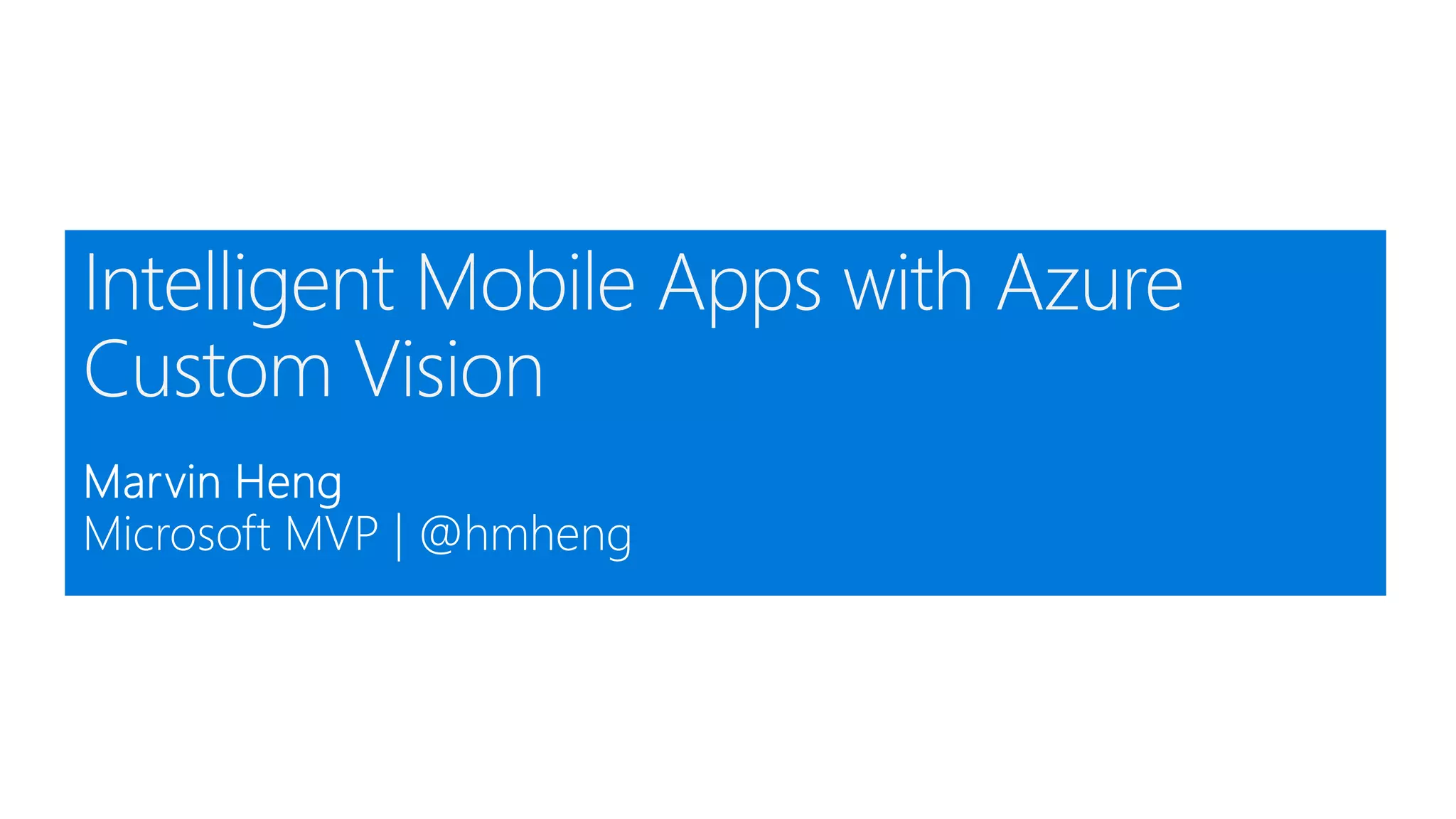Intelligent Mobile App with Azure Custom Vision | PPT