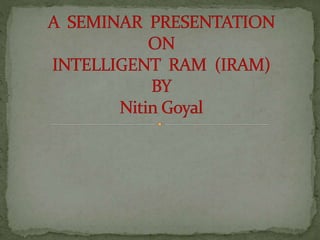 Intelligent ram | PPT