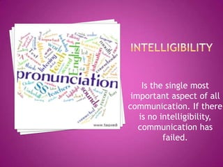 Intelligibility presentation | PPTX | Education
