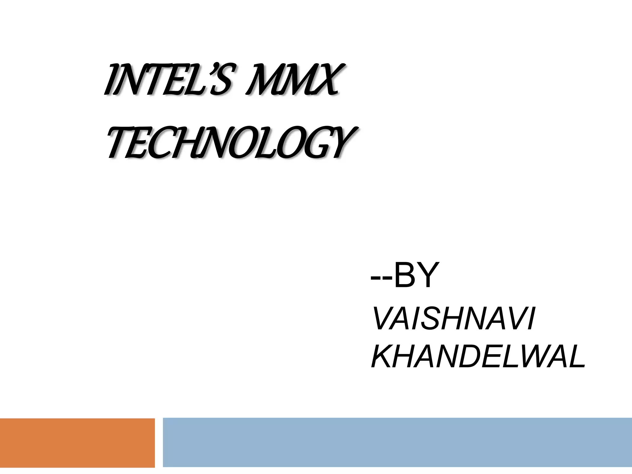 Intel mmx technology ppt by vaishnavi khandelwal | PPTX