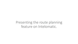 Intelomatic route planning.pptx