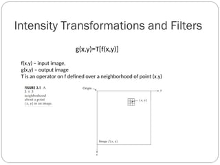 Intensity Transformation and Spatial Filtering -Gonzales Chapter 3.1-3. ...