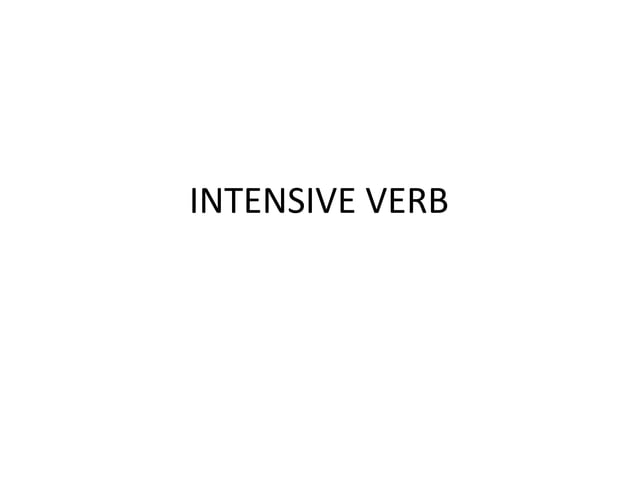 Intensive Verb intensive-verb
