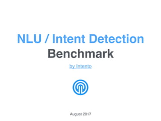 NLU / Intent Detection Benchmark by Intento, August 2017 | PPT