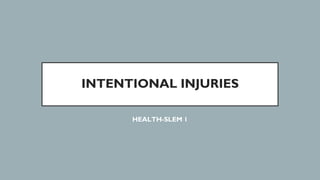 INTENTIONAL-INJURIES-PPT.pptx | First Aid | Injuries