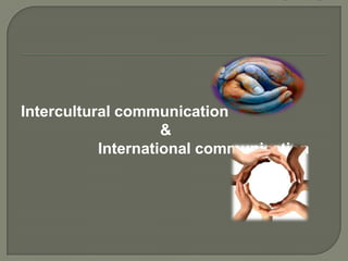 Inter curtural nd international communication | PPTX