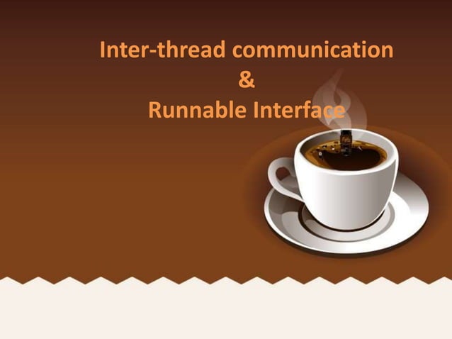 Inter thread communication & runnable interface | PPT