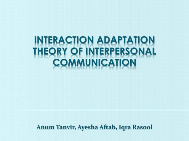 Interaction Adaptation Theory Of Interpersonal Communication Ppt