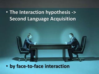 Interaction hypothesis | PPT
