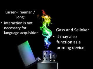 Interaction hypothesis | PPTX