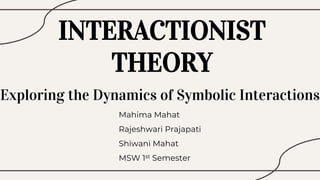 Interactionist Theory, Symbolic Interaction.pptx | Science