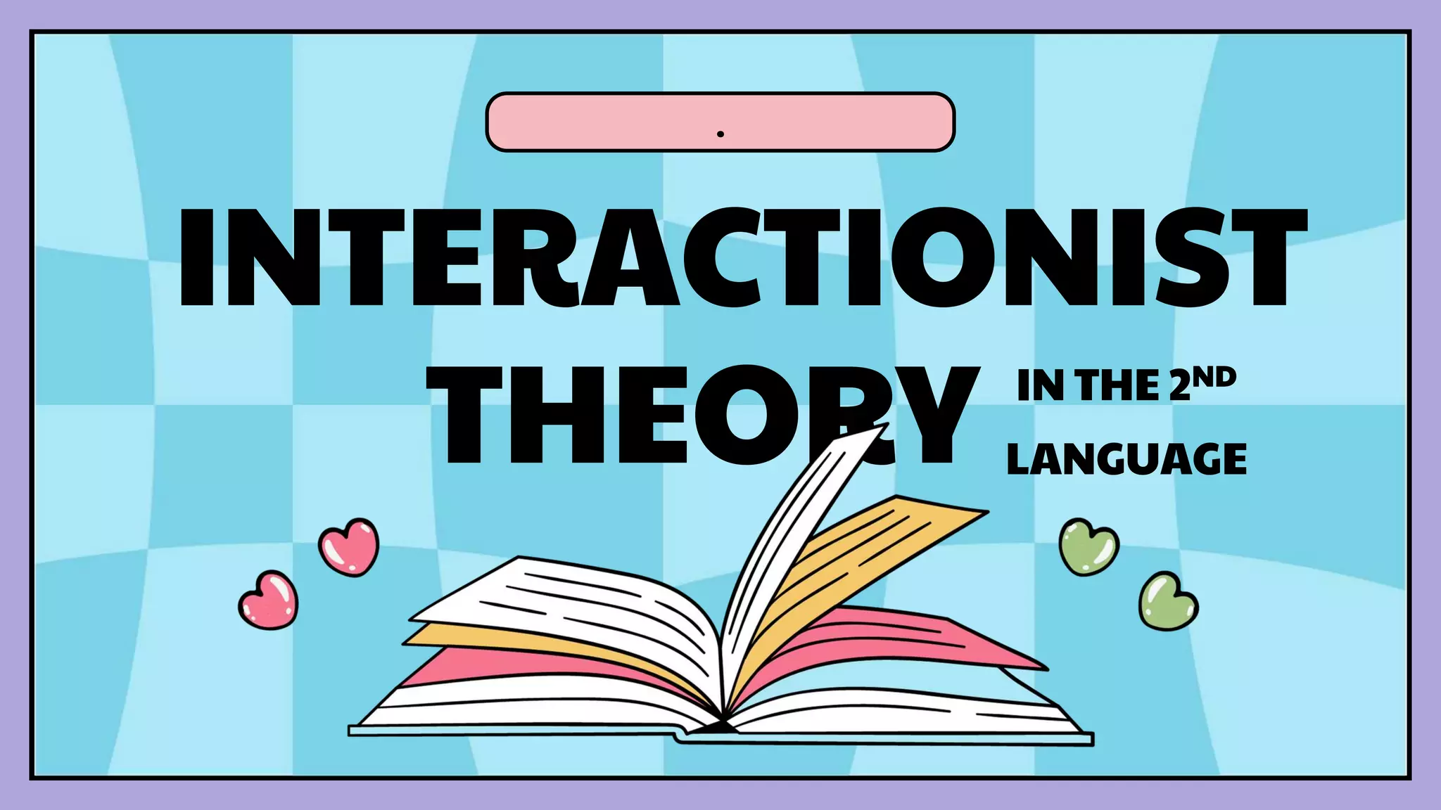 INTERACTIONIST THEORY.pptx