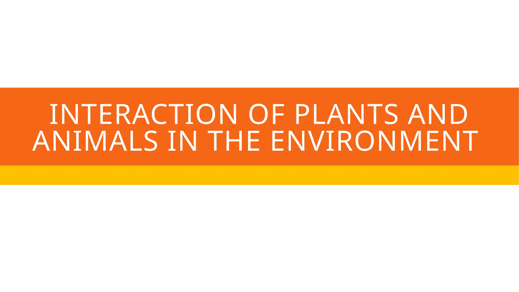 INTERACTIOn of plants and animals in the environment.pptx