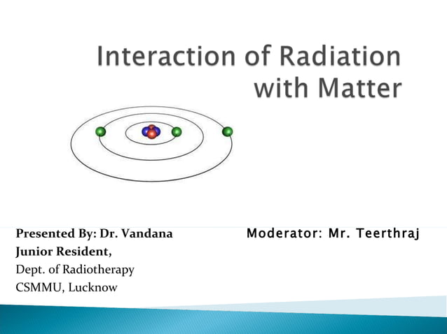 Interaction of radiation with Matter - Dr. Vandana | PPT | Chemistry ...