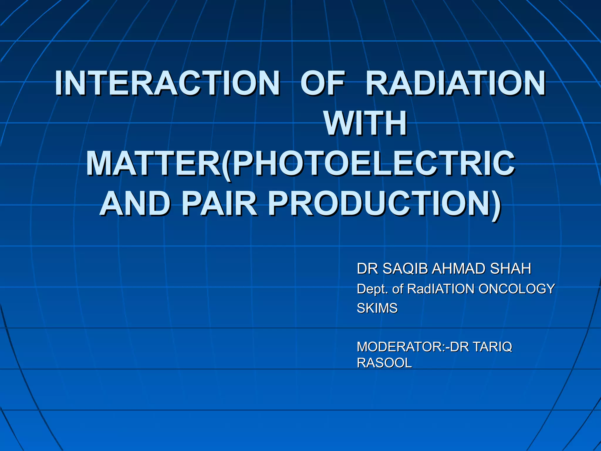 Interaction of radiation with matter | PPT