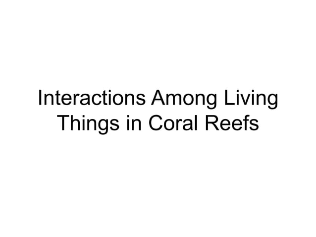Interactions among living things in coral reefs | PPT