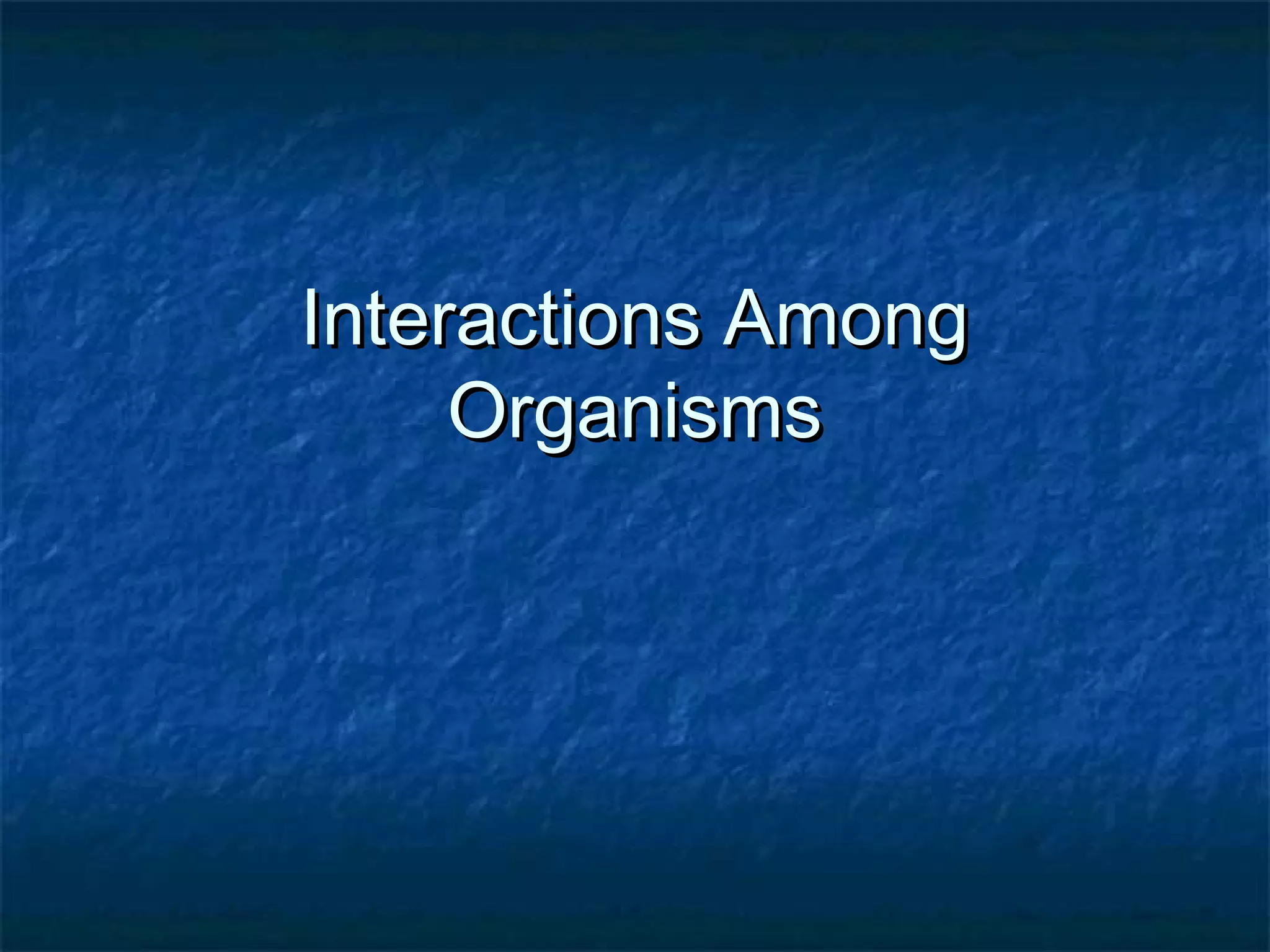 Interactions among organisms 2 | PPT