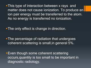 Interactions of X rays with matter | PPTX