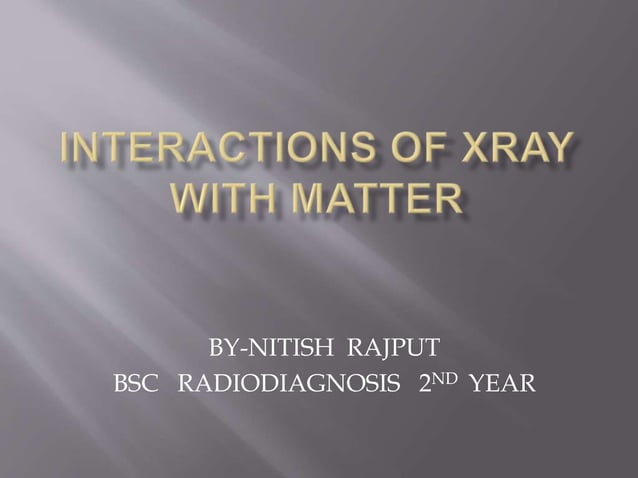 Interactions of xray with matter | PPTX | Chemistry | Science