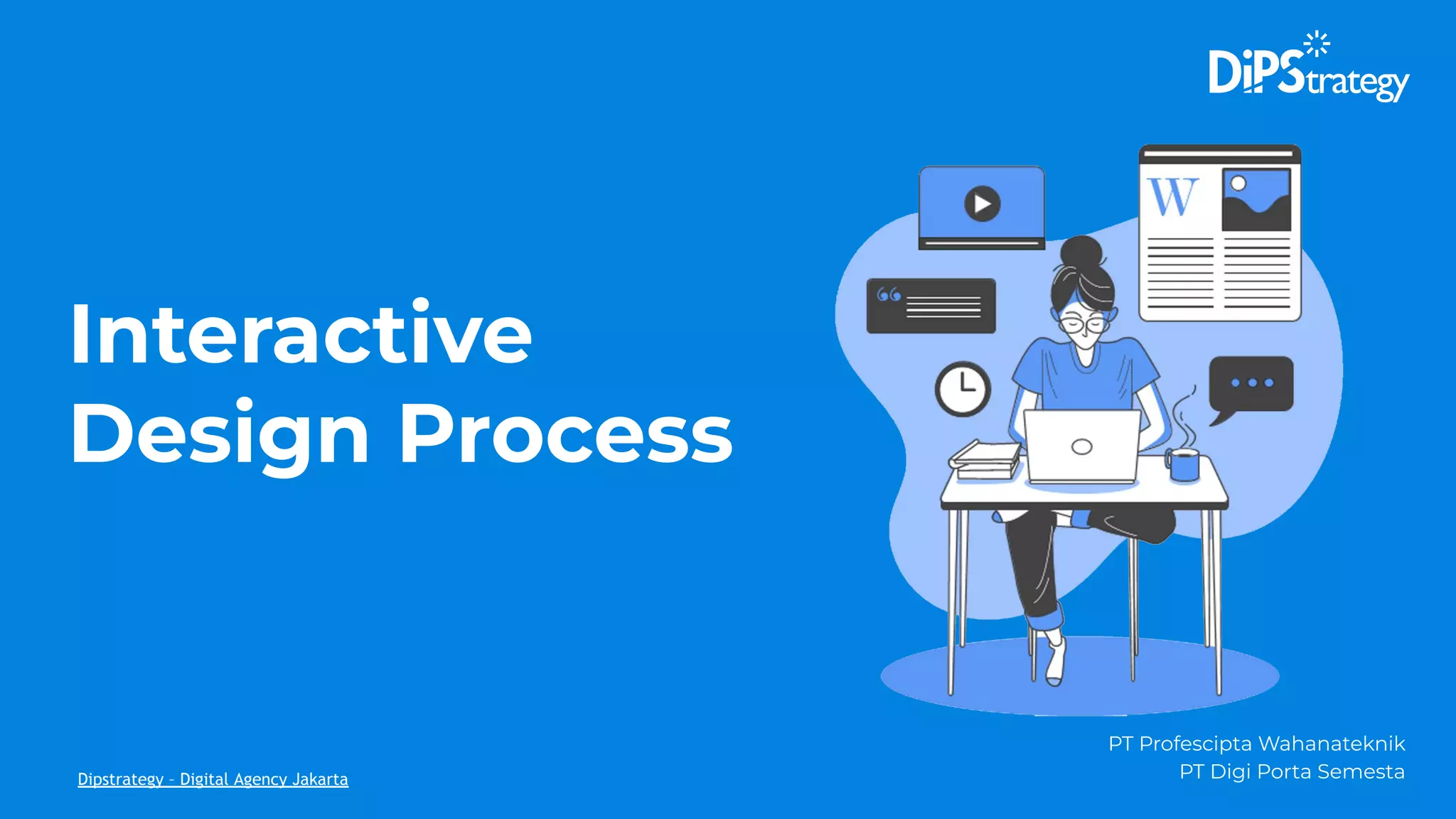 Interactive Design Process by Dipstrategy Digital Agency Jakarta | PPT