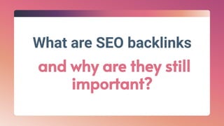 What are SEO backlinks – and why are they still important? | PPT