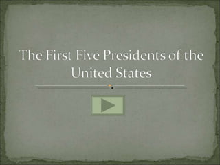 The First Five Presidents of the United States | PPT