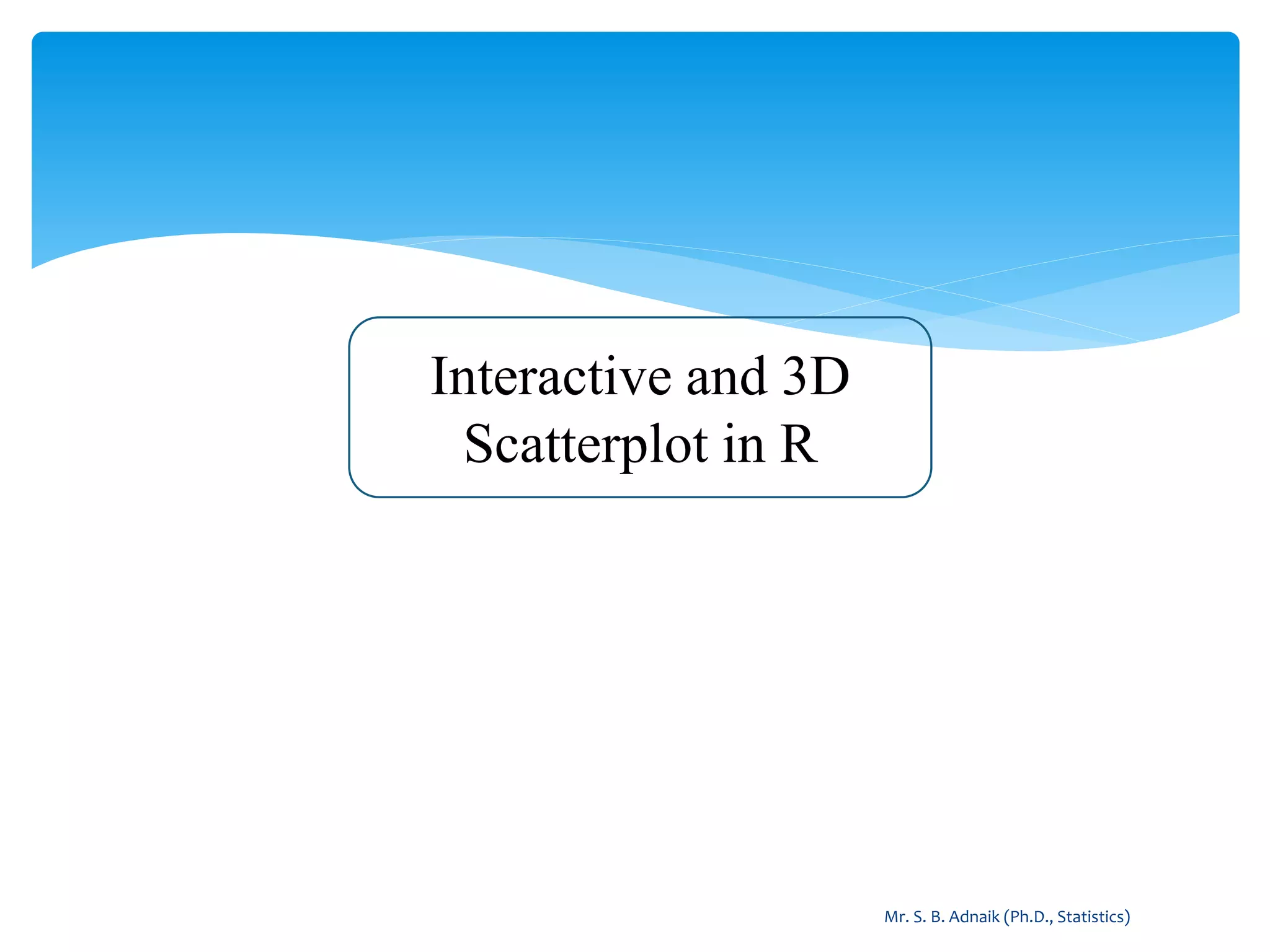 Interactive and 3 d scatterplot | PPTX