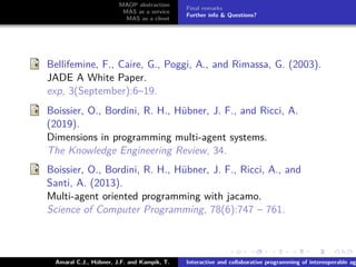 Interactive and collaborative programming of intereoperable agents using jacamo-web, jacamo-rest ...