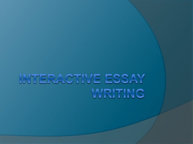 Interactive essay writing | PPT