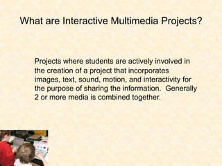 Interactive Multi Media Projects & Problem Based Learning Presentation ...